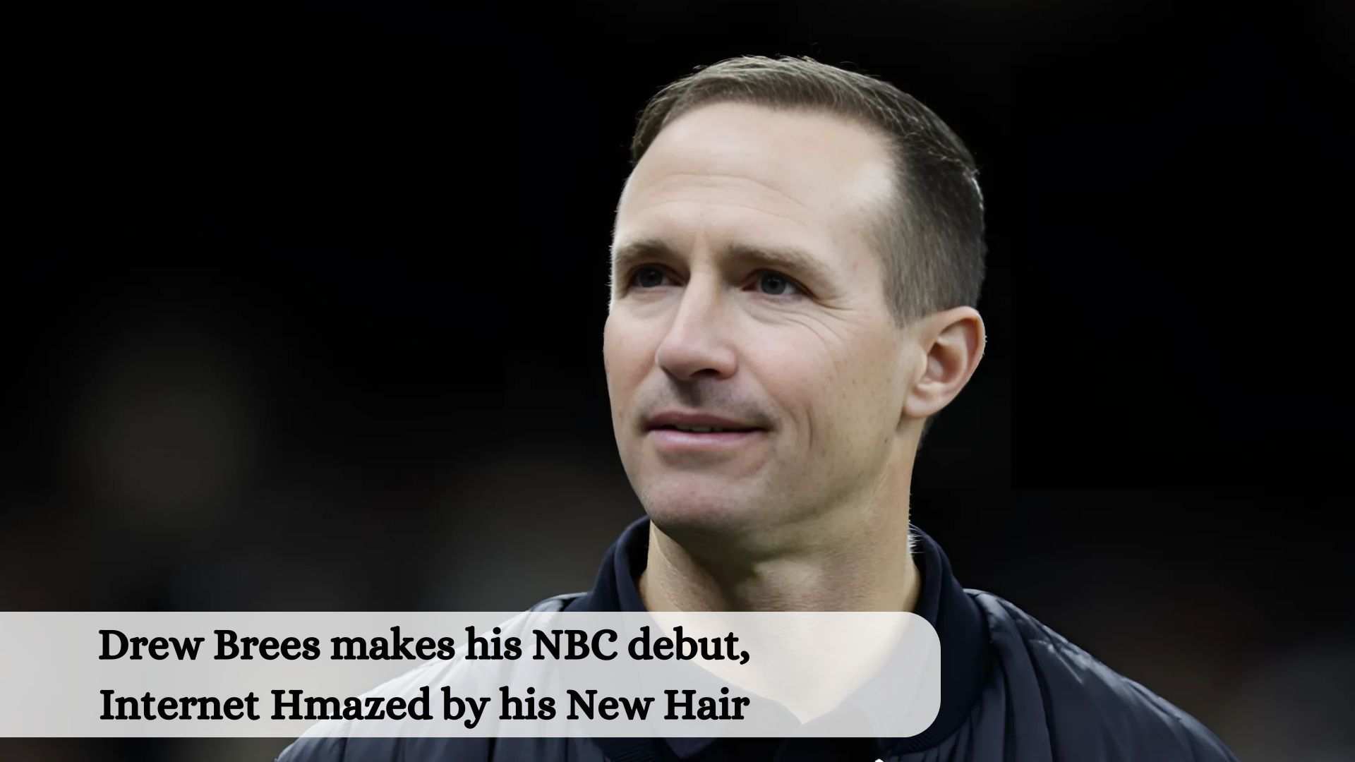 Drew Brees makes his NBC debut, Internet Hmazed by his New Hair